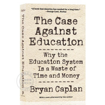 反对教育的理由 The Case Against Education: Why the ...