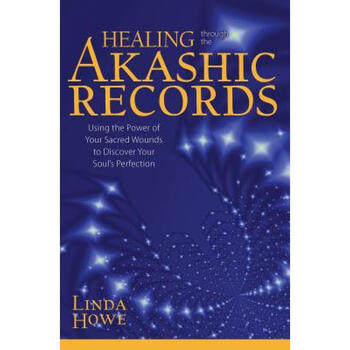 Healing Through the Akashic Records: Using t...
