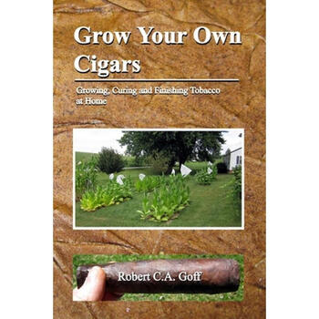 Grow Your Own Cigars: growing, curing and fi...
