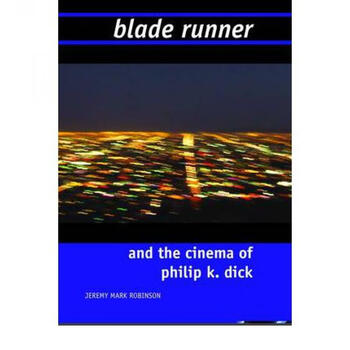 Blade Runner and the Cinema of Philip K. Dick