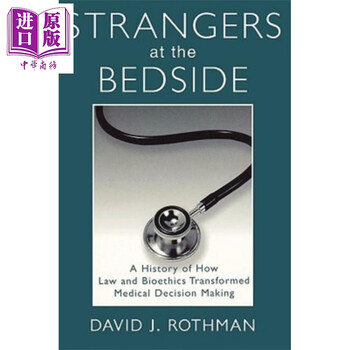 病床边的陌生人 法律与生命伦理学塑造医学决策的历史 英文原版 Strangers at the Bedside David Jay Rothman