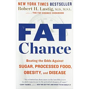 Fat Chance: Beating the Odds Against Sugar, Processed Food, Obesity, and Disease