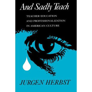 And Sadly Teach: Teacher Education and Profe...