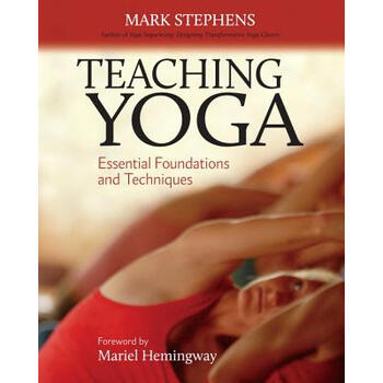 Teaching Yoga: Essential Foundations and