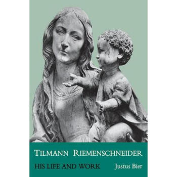 Tilmann Riemenschneider: His Life and Work