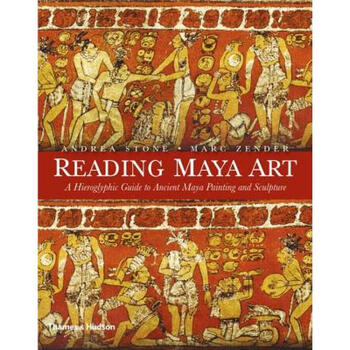 Reading Maya Art: A Hieroglyphic Guide to An...