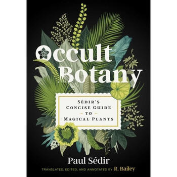 Occult Botany: Sedir's Concise Guide to Magi...
