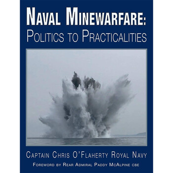 Naval Minewarfare: Politics to Practicalities