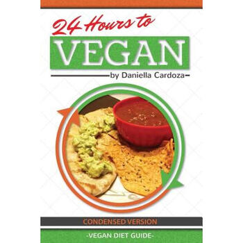 24 Hours to Vegan: Condensed Version