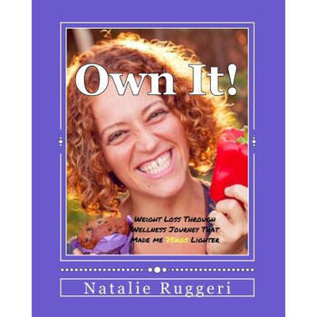 Own It!: My Weight Loss Through Wellness Jou...