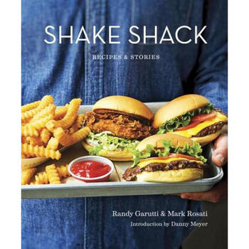 Shake Shack: Recipes & Stories: A Cookbook