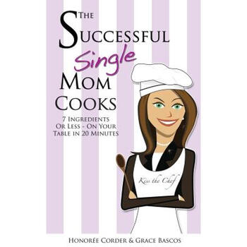 The Successful Single Mom Cooks!: 7 Ingredie...