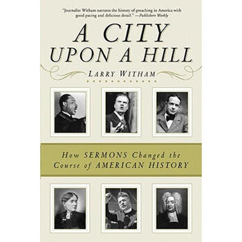 City Upon A Hill: How The Sermon Changed The...