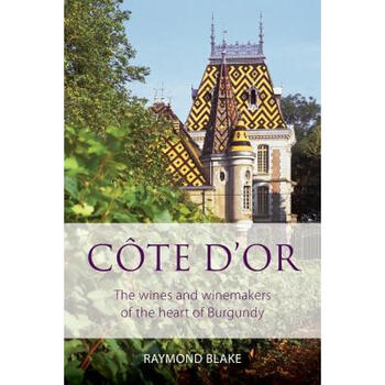 Cote d'Or: The Wines and Winemakers of the H...