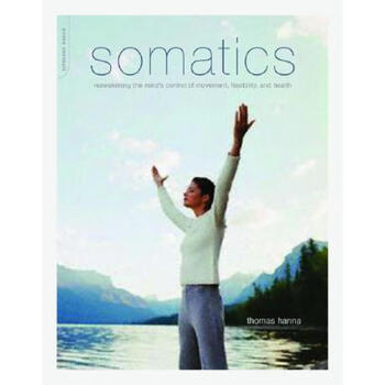 Somatics: Reawakening the Mind's Control of ...