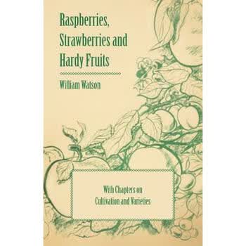 Raspberries, Strawberries and Hardy Fruits -...