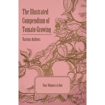 The Illustrated Compendium of Tomato Growing...