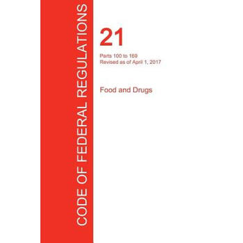 Cfr 21, Parts 100 to 169, Food and Drugs, Ap...