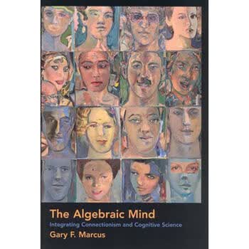 The Algebraic Mind: Integrating Connectionis...