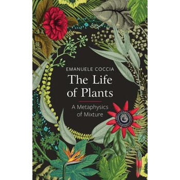 The Life Of Plants, A Metaphysics Of Mixture...