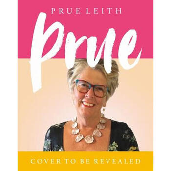 Prue: My Favourite Recipes from a Lifetime o...