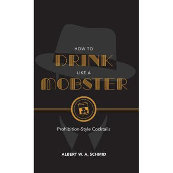 How to Drink Like a Mobster: Prohibition-Sty...