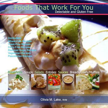 Foods That Work for You: Delectable and Glut...