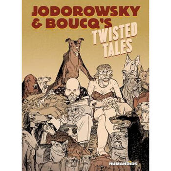 Jodorowsky & Boucq's Twisted Tales: Slightly...