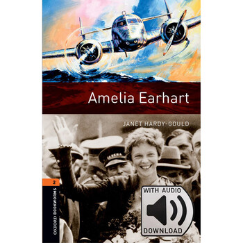 Oxford Bookworms Library: Level 2: Amelia Earhart MP3 Pack 2级：女航空冒险家 阿米莉亚·厄恩哈特(英文原版 附MP3音频下载激活码)
