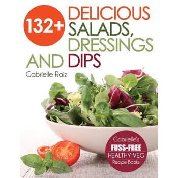 132+ Delicious Salads, Dressings And Dips: (...