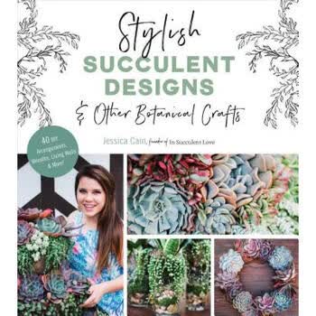 Stylish Succulent Designs: & Other Botanical...