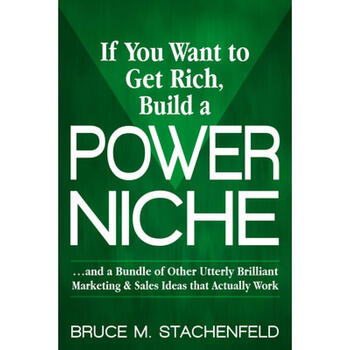 If You Want to Get Rich Build a Power Niche:...