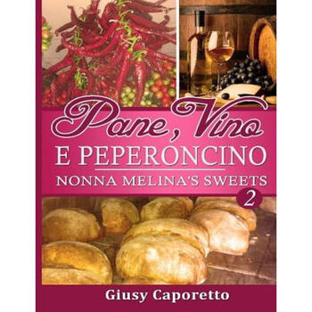 Pane, Vino E PEPERONCINO Nonna Melina's Swee...