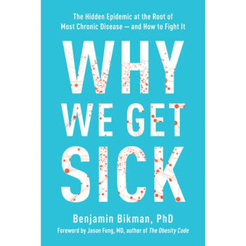Why We Get Sick: The Hidden Epidemic at the ...