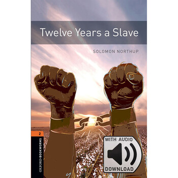 Oxford Bookworms Library: Level 2: Twelve Years a Slave MP3 Pack 2级：为奴十二年(英文原版 附MP3音频下载激活码)