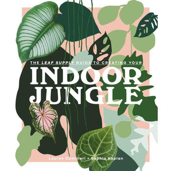 Leaf Supply Guide to Creating Your Indoor Jungl...