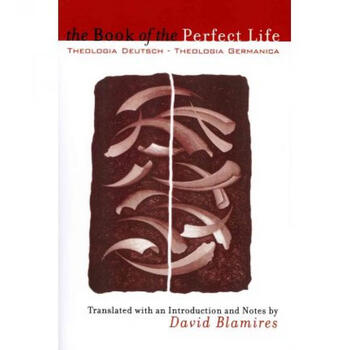 The Book of the Perfect Life: Theologia Deut...