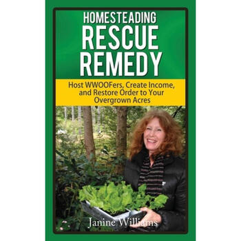 Homesteading Rescue Remedy : Help for the Ov...