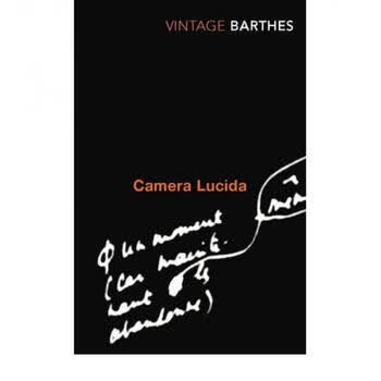 Camera Lucida: Reflections on Photography