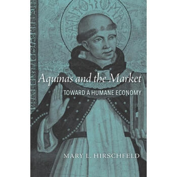 Aquinas and the Market: Toward a Humane Economy