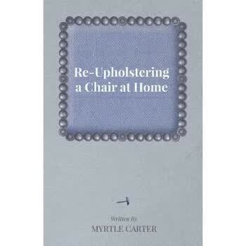 Re-Upholstering a Chair at Home