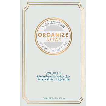 Organize Now: Think and Live Clutter Free