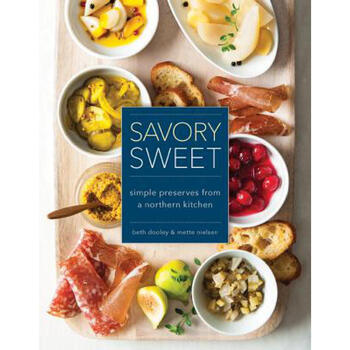 Savory Sweet: Simple Preserves from a Northe...