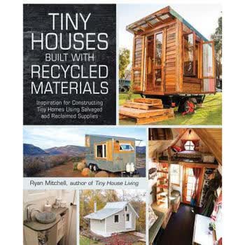 Tiny Houses Built with Recycled Materials : ...