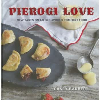 Pierogi Love: New Takes on an Old-World Comf...