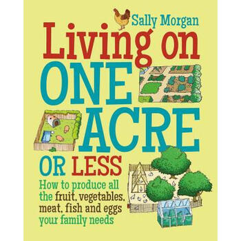 Living on One Acre or Less: How to Produce A...