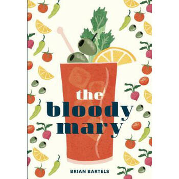 The Bloody Mary: The Lore and Legend of a Co...