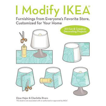 I Modify Ikea: Furnishings from Everyone's F...