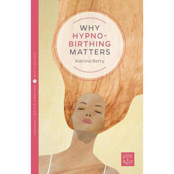 Why Hypno-Birthing Matters