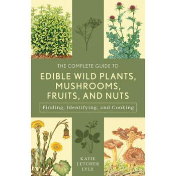 The Complete Guide to Edible Wild Plants, Mu...